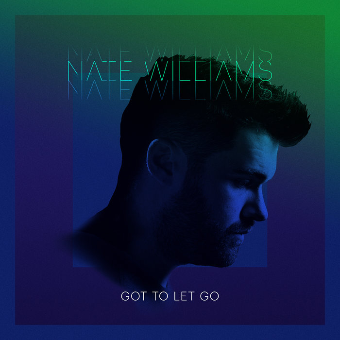 Got To Let Go | Nate Williams