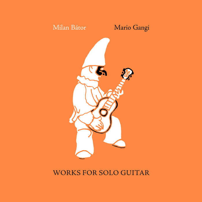 Milan Bátor, Mario Gangi: Works for solo guitar | Milan Bátor