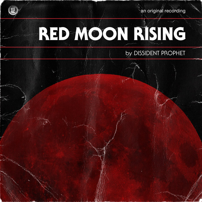 Red Moon Rising | Dissident Prophet