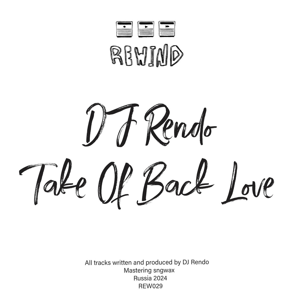 DJ Rendo - Take Of Back Love (REW029) | DJ Rendo | Rewind LTD