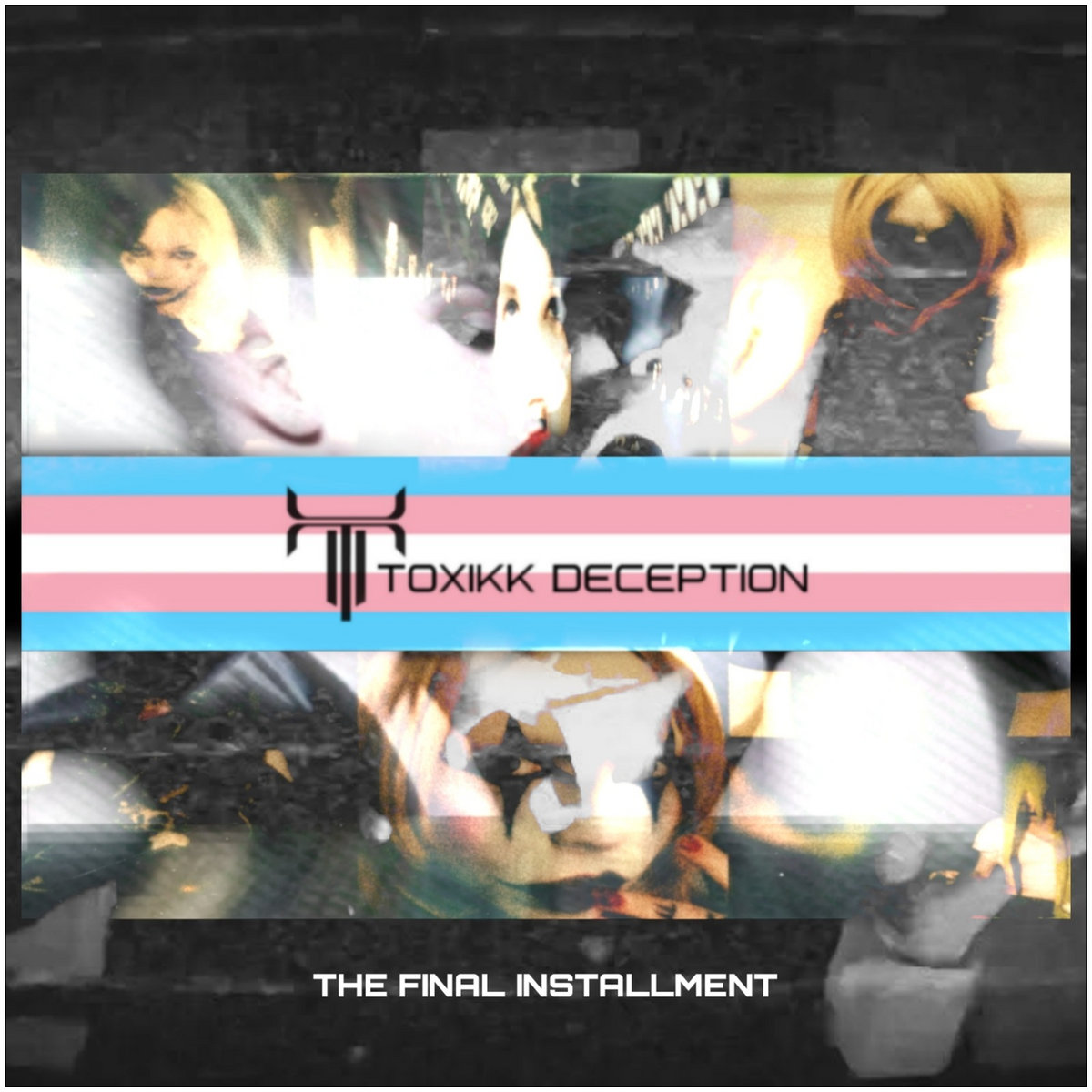 The Final Installment | Toxikk Deception