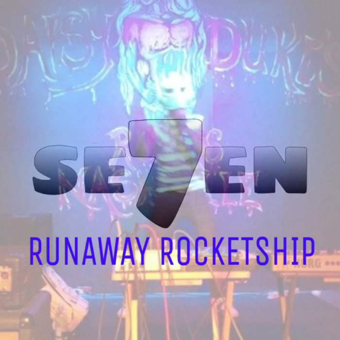 SEVEN | The Runaway Rocketship