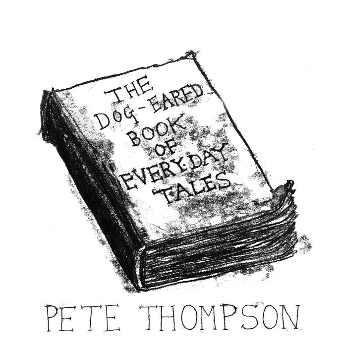 The Dog-Eared Book of Everyday Tales | Pete Thompson