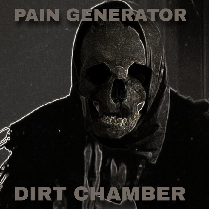 Pain Generator / Dirt Chamber Split | Dirt Chamber