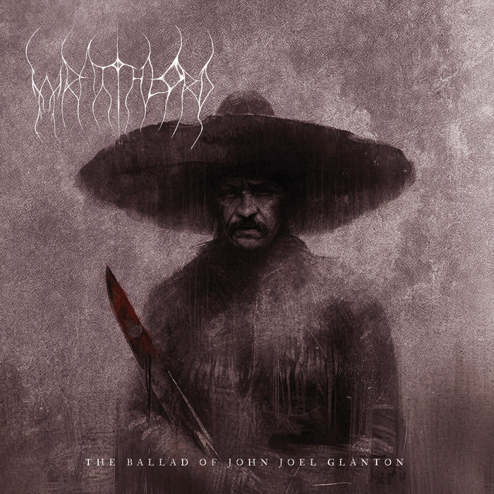 The Ballad of John Joel Glanton | WRAITHLORD | Archaic Sound