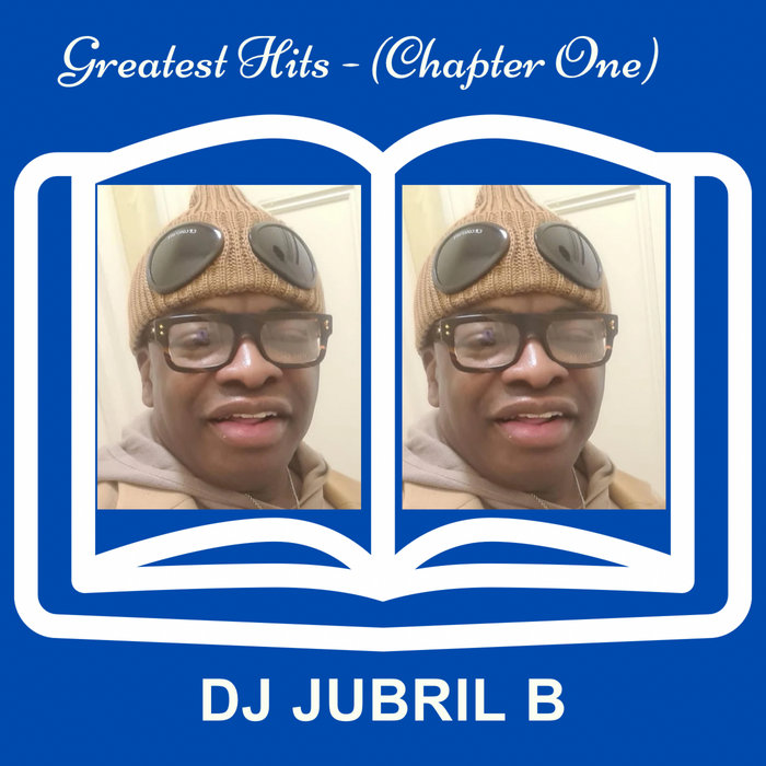Greatest Hits - (Chapter One) | DJ Jubril B