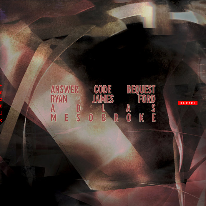 XLR8R+021 (Answer Code Request, Ryan James Ford, and Adlas) | XLR8R+
