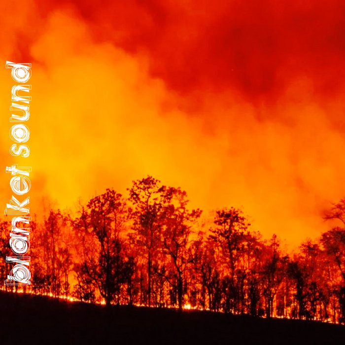 Forest Fire | blanket sound