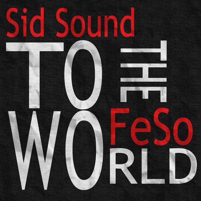 To The World 2.0 | Sid Sound, FeSo | FeSo