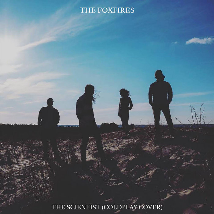 The Scientist (Coldplay Cover) | The Foxfires