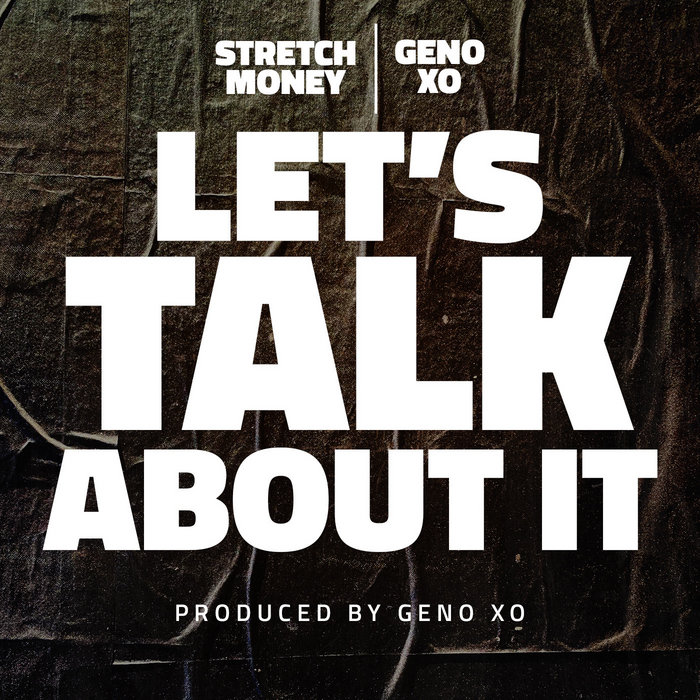 Let's Talk About It | STRETCH MONEY, GENO XO | GENO XO