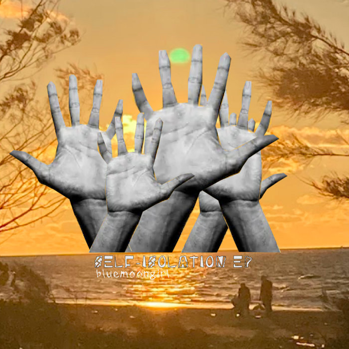 self-isolation EP | bluemoongirl