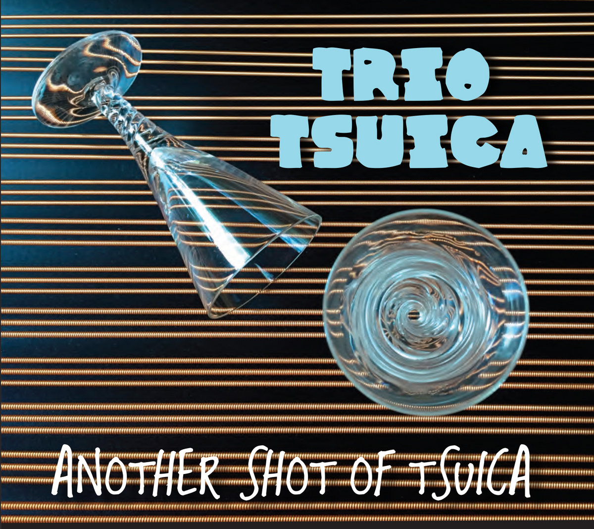 Another Shot of Tsuica | Trio Tsuica