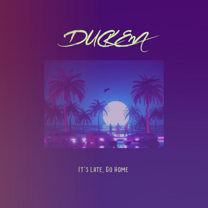 It's Late, Go Home (EP) | Duckem | duckem