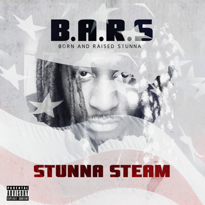B.A.R.S (Born And Raised Stunna) | Stunna Steam / Give Or Take