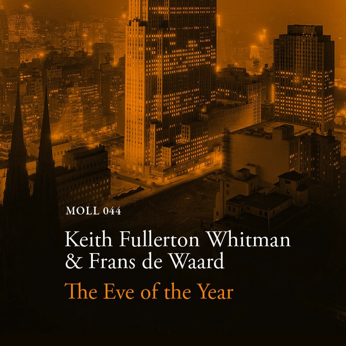 Moll 044 | Keith Fullerton Whitman & Frans de Waard - The Eve Of The ...