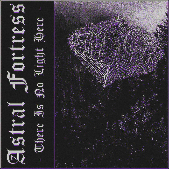 There Is No Light Here | Astral Fortress