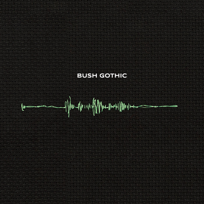 Bush Gothic | Bush Gothic