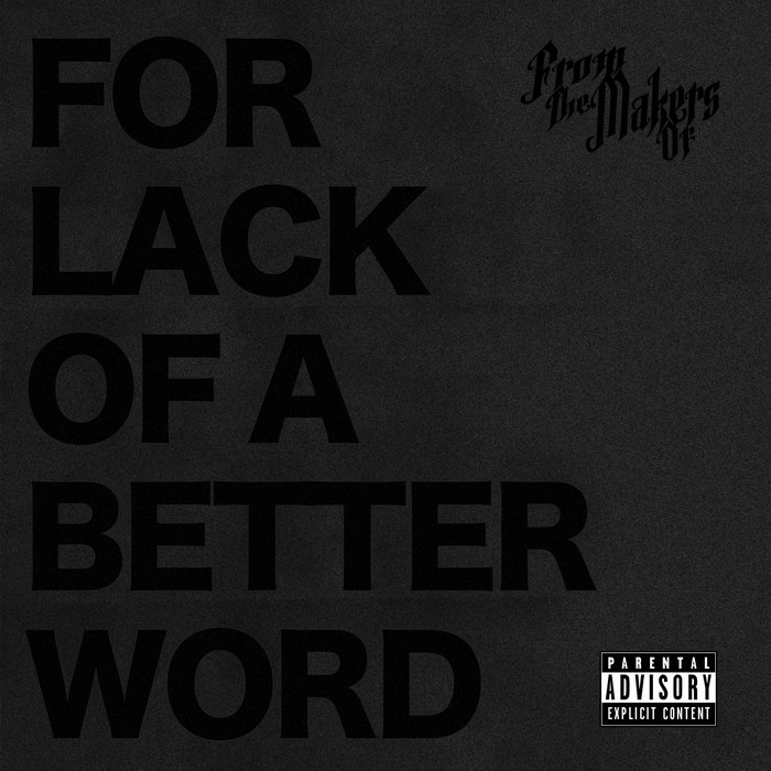 For Lack Of A Better Word | From The Makers Of