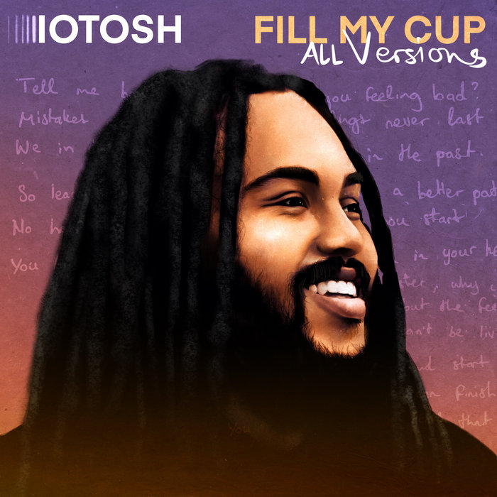 Fill My Cup (All Versions) | Iotosh