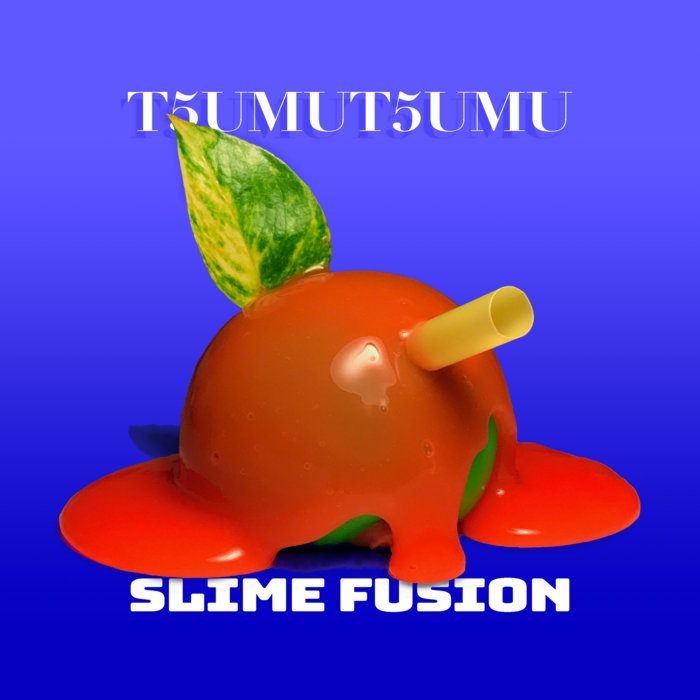 SLIME FUSION - Single | T5UMUT5UMU | FRIGHT HOUSE