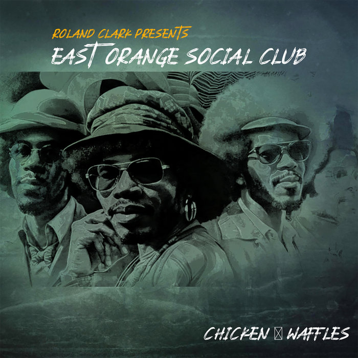 Chicken & Waffles | Roland Clark presents East Orange Social Club ...
