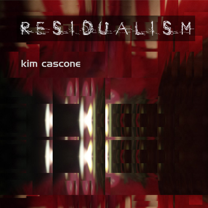 Residualism | Kim Cascone | Silent Records