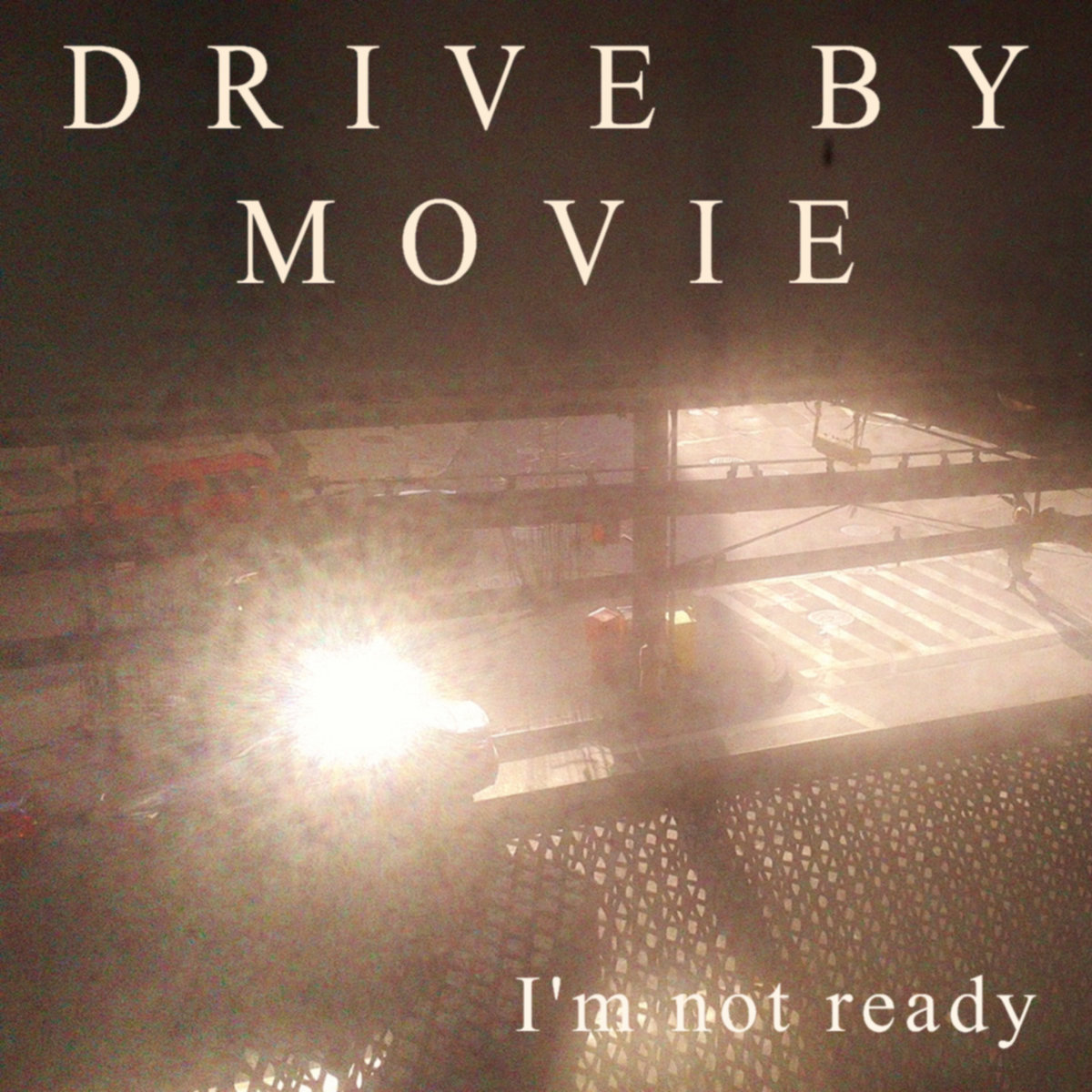 I'm Not Ready | Drive By Movie