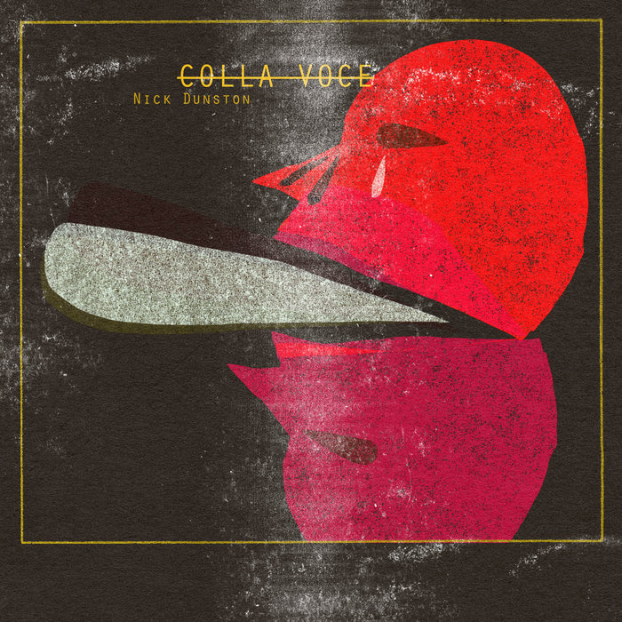 COLLA VOCE | Nick Dunston