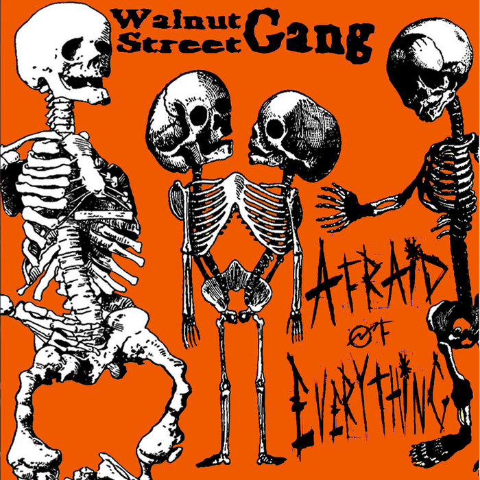 Afraid Of Everything | Walnut Street Gang