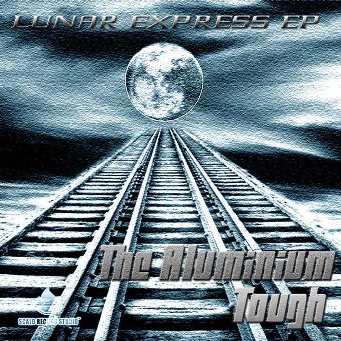 Lunar Express EP | The Aluminium Tough | SCALD RECORD STUDIO