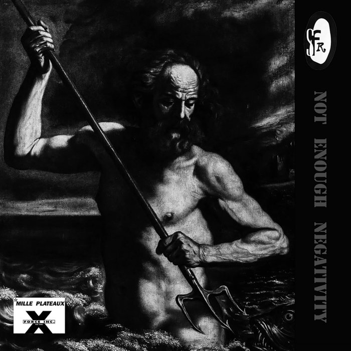 Not Enough Negativity | SIFIR | Force Inc. / Mille Plateaux