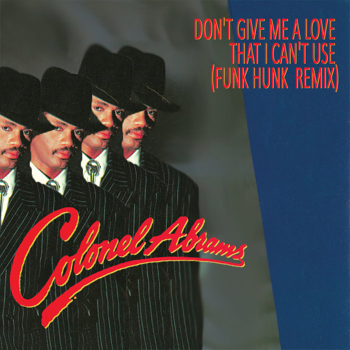 Colonel Abrams - Don't Give Me A Love That I Can't Use (Funk Hunk remix ...
