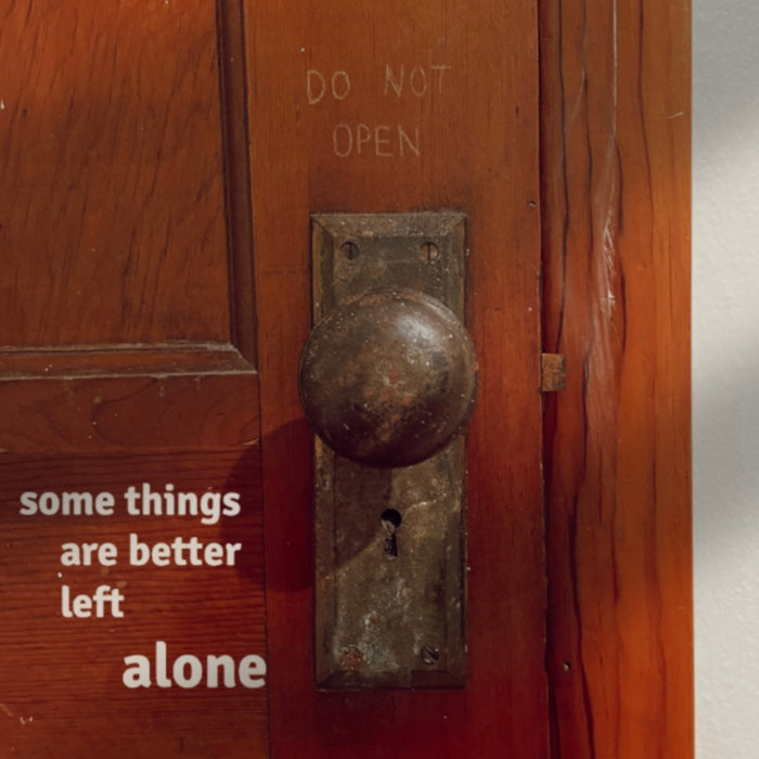 Some Things Are Better Left Alone | Maeveline Sofia