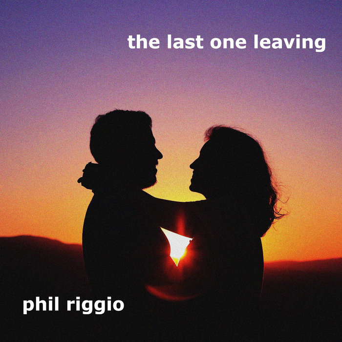 The Last One Leaving | Phil Riggio