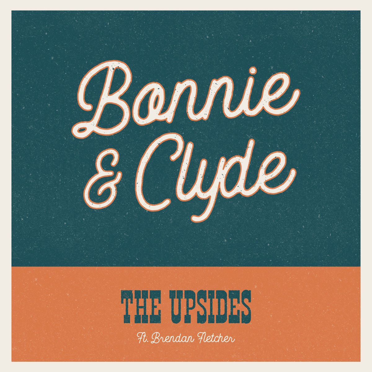 Bonnie & Clyde (ft. Brendan Fletcher) | The Upsides