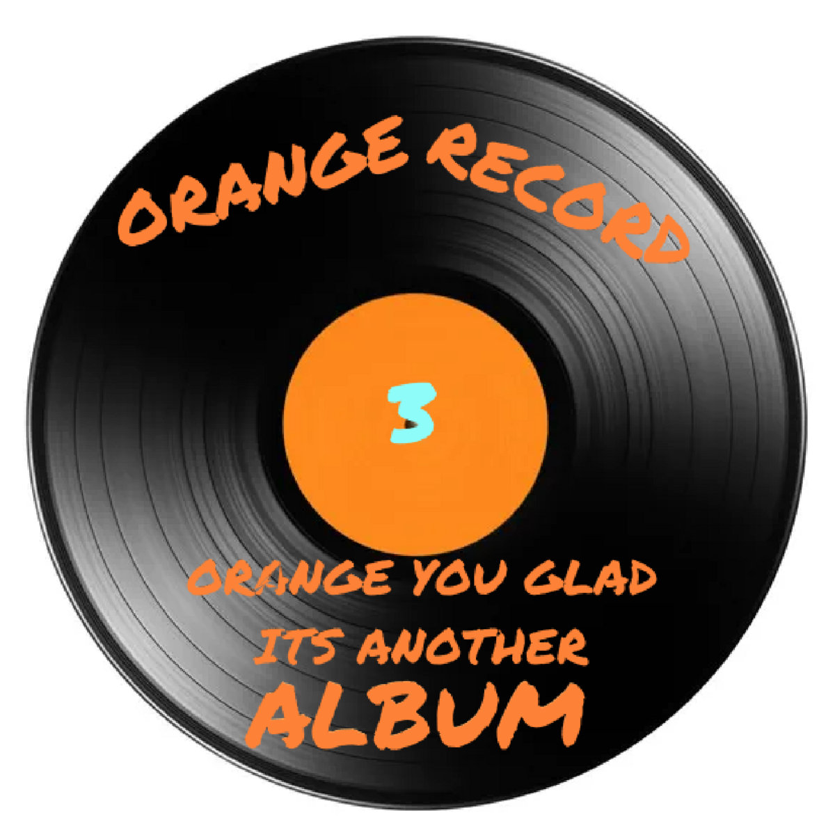 orange 3: orange you glad it's a new album | orange record