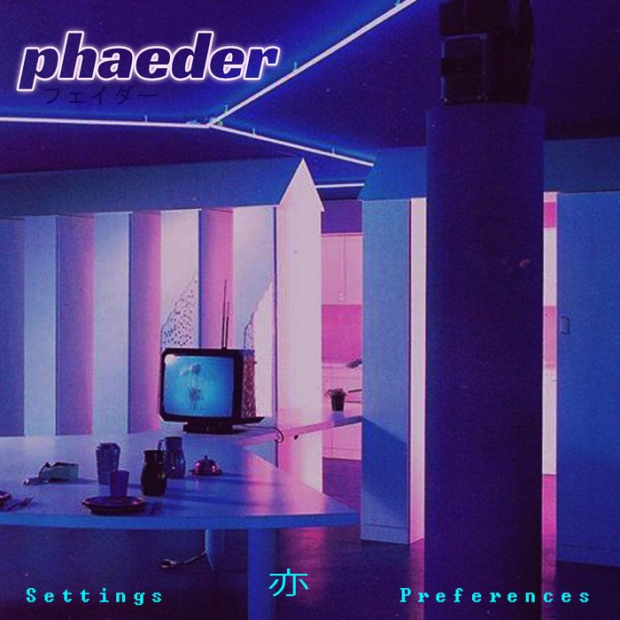 Settings and Preferences (EP) | Phaeder