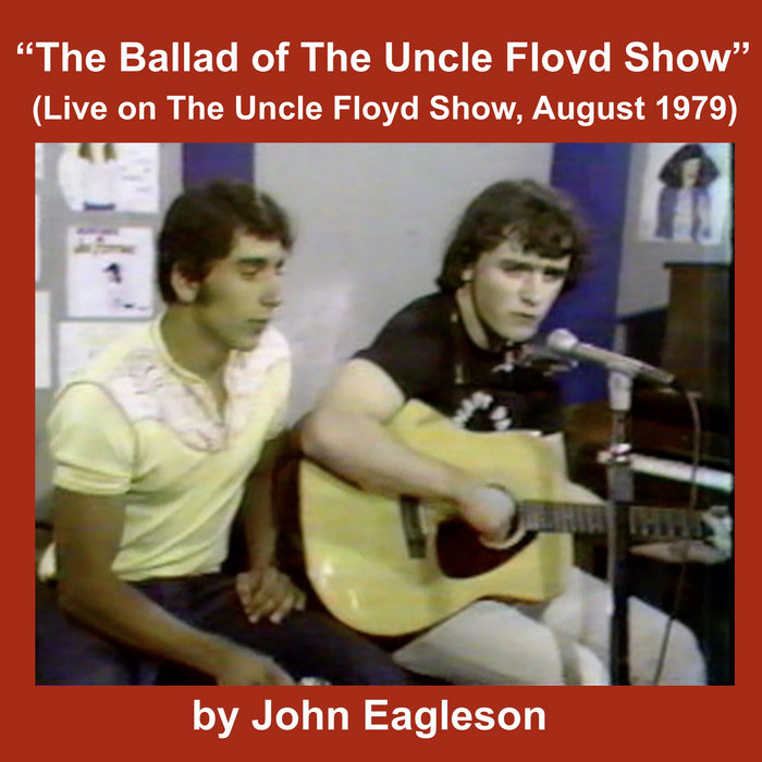 "The Ballad of The Uncle Floyd Show (Live, August 1979)" | John Eagleson
