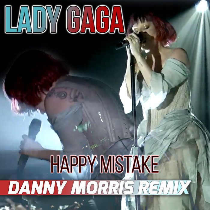 Happy Mistake - Danny Morris Remix | Lady GaGa | Danny Morris