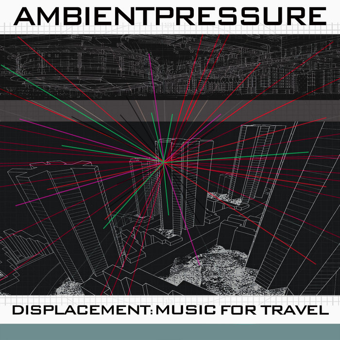 Displacement: Music For Travel | ambientpressure