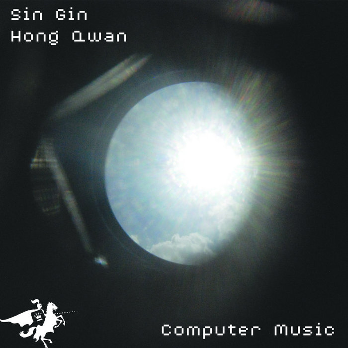 Computer Music | Sin Gin Hong Qwan