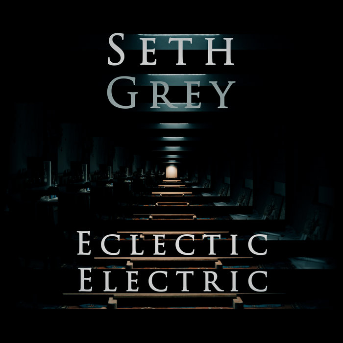 Eclectic Electric | Seth Grey