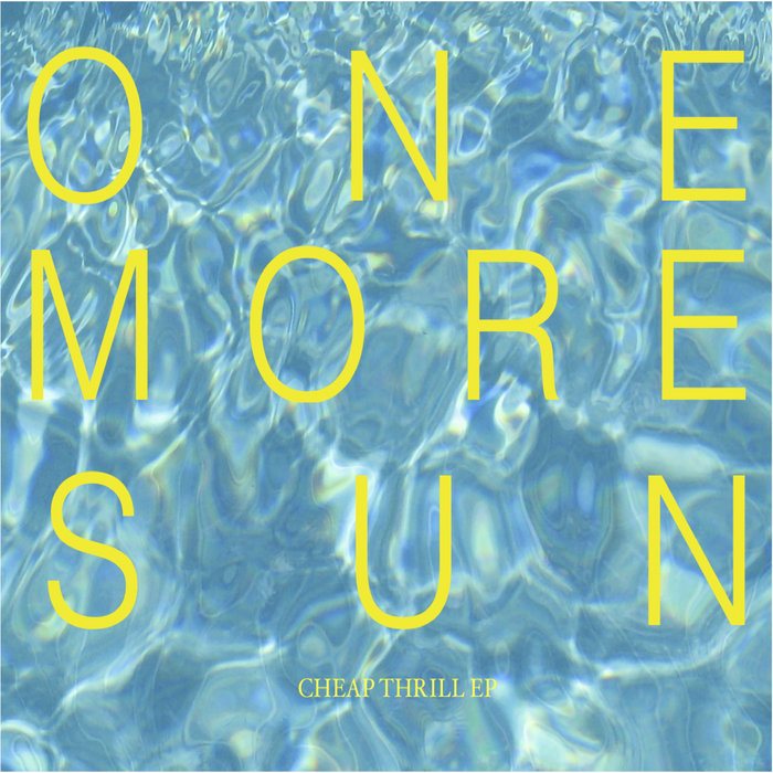 Cheap Thrill EP | One More Sun