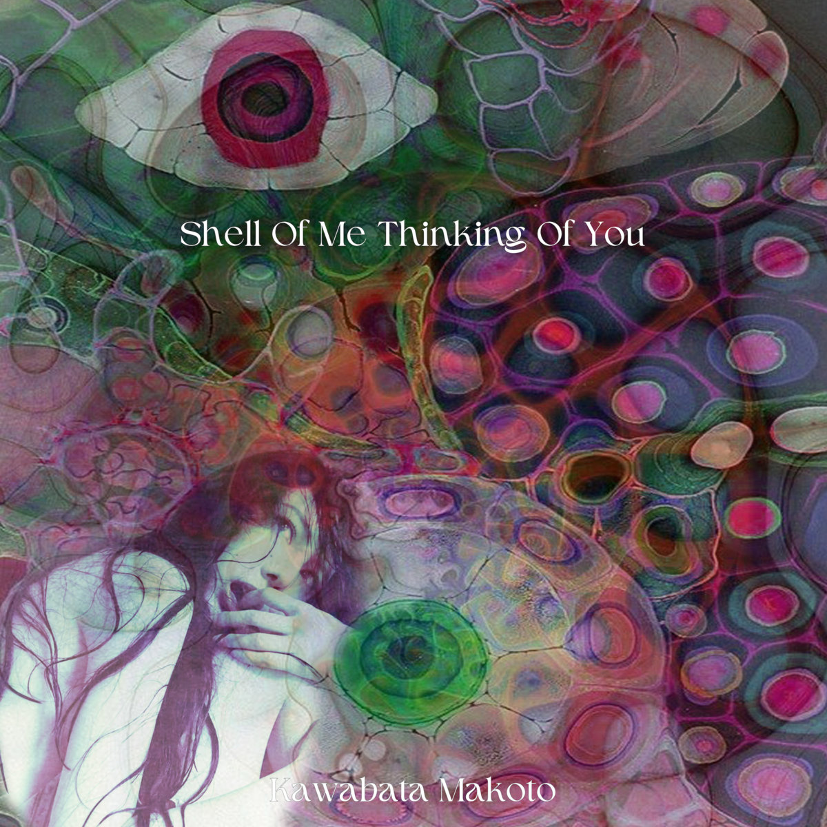 Shell Of Me Thinking Of You | Kawabata Makoto 河端一 | Kawabata Makoto