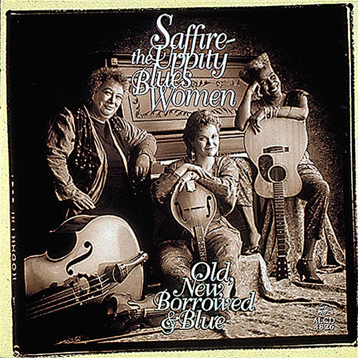Old, New, Borrowed & Blue | Saffire—The Uppity Blues Women