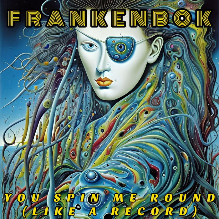 You Spin Me Round (Like A Record) - SINGLE | FRANKENBOK