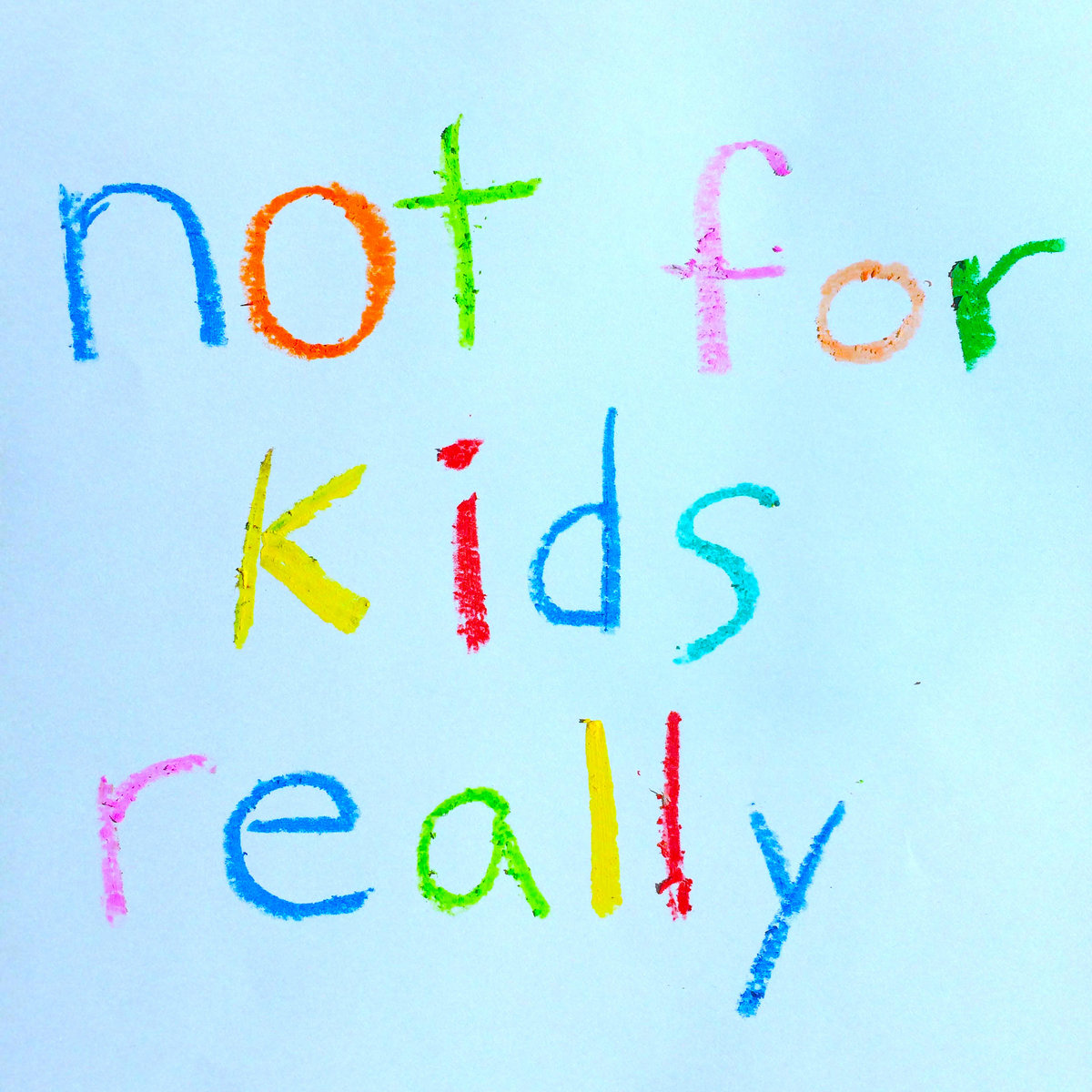 Not For Kids Really | Dan Latner