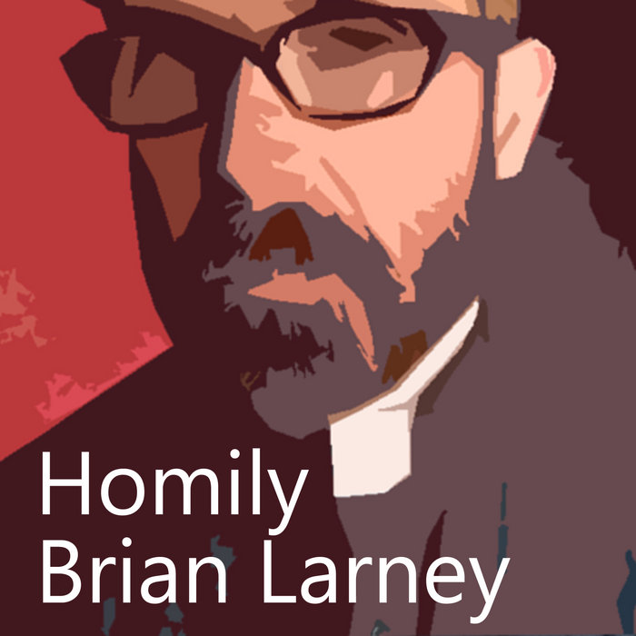 Homily | Brian Larney