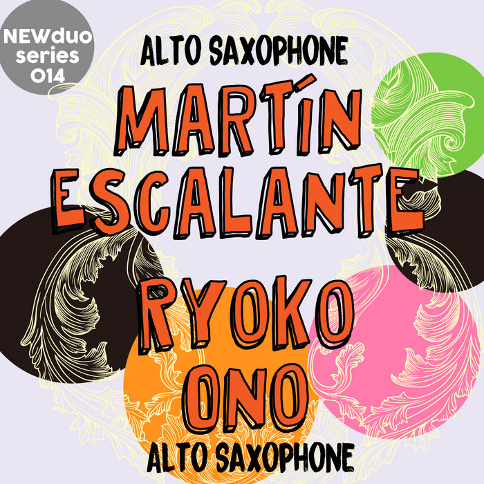 Martín Escalante and Ryoko Ono DUO (NEWDUO series 014) | martín escalante(sax), Ryoko Ono(sax ...
